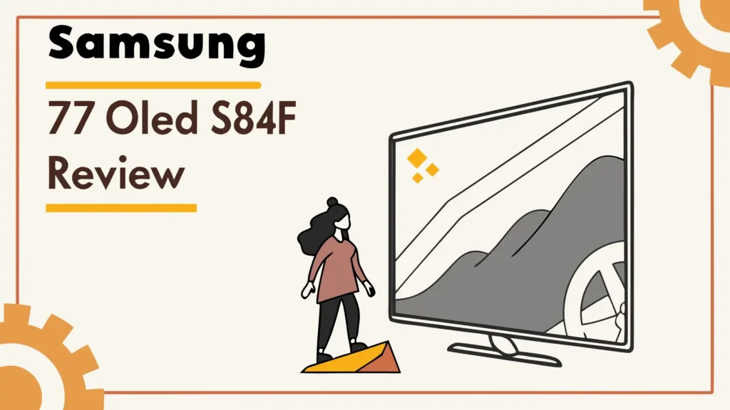 Samsung 77" OLED S84F Review: Is It Good? - Gadget Insight